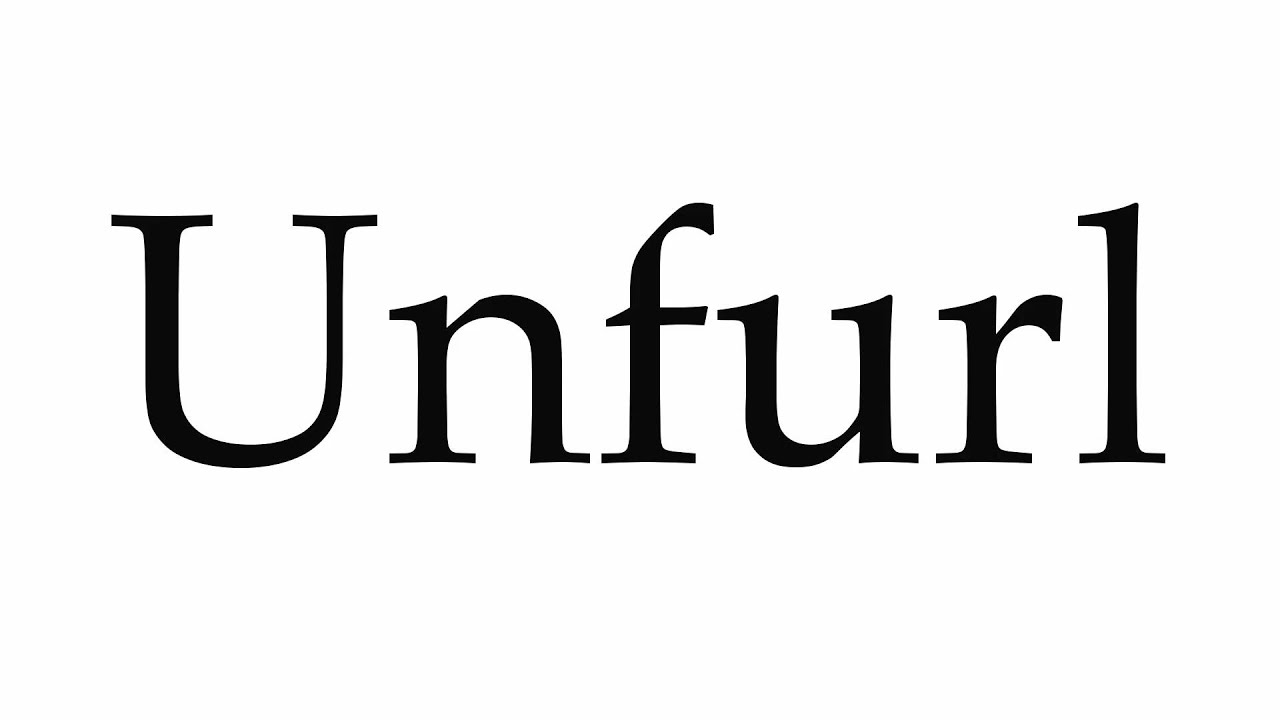 How to Pronounce Unfurl - YouTube