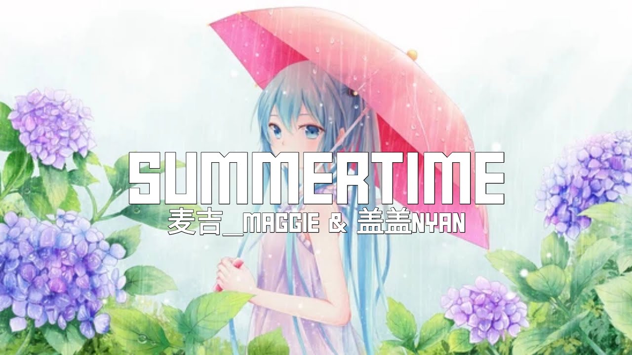 Nightcore - Summertime (麦吉_Maggie & 盖盖Nyan / Lyrics) | Japanese - YouTube