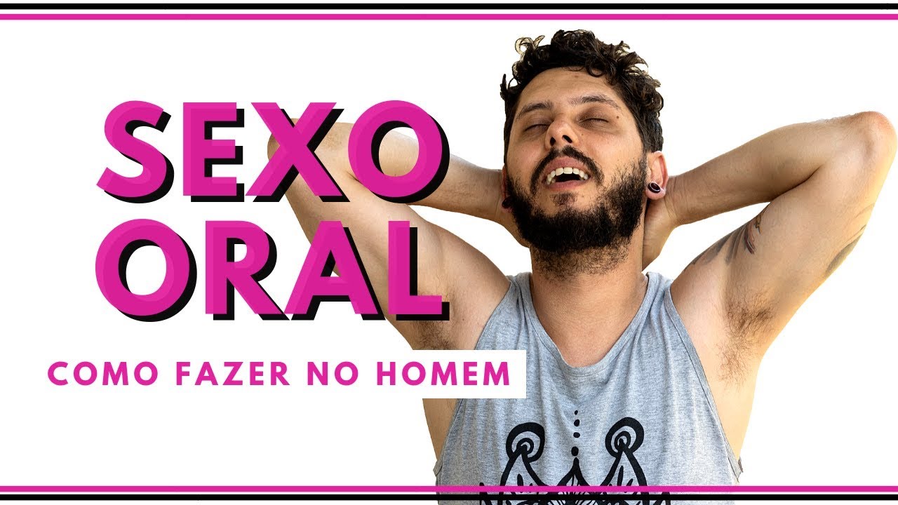 Como Fazer Sexo Oral No Homem Youtube