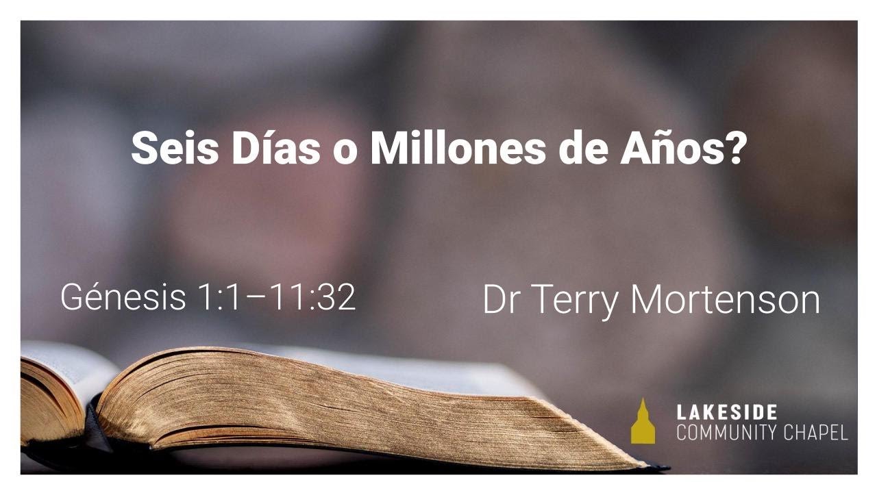 Seis Días o Millones de Años? - Dr. Terry Mortenson - YouTube