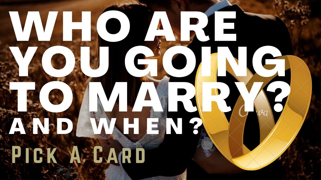 Who are you going to Marry? When? The Details! Pick A Card (6) - YouTube