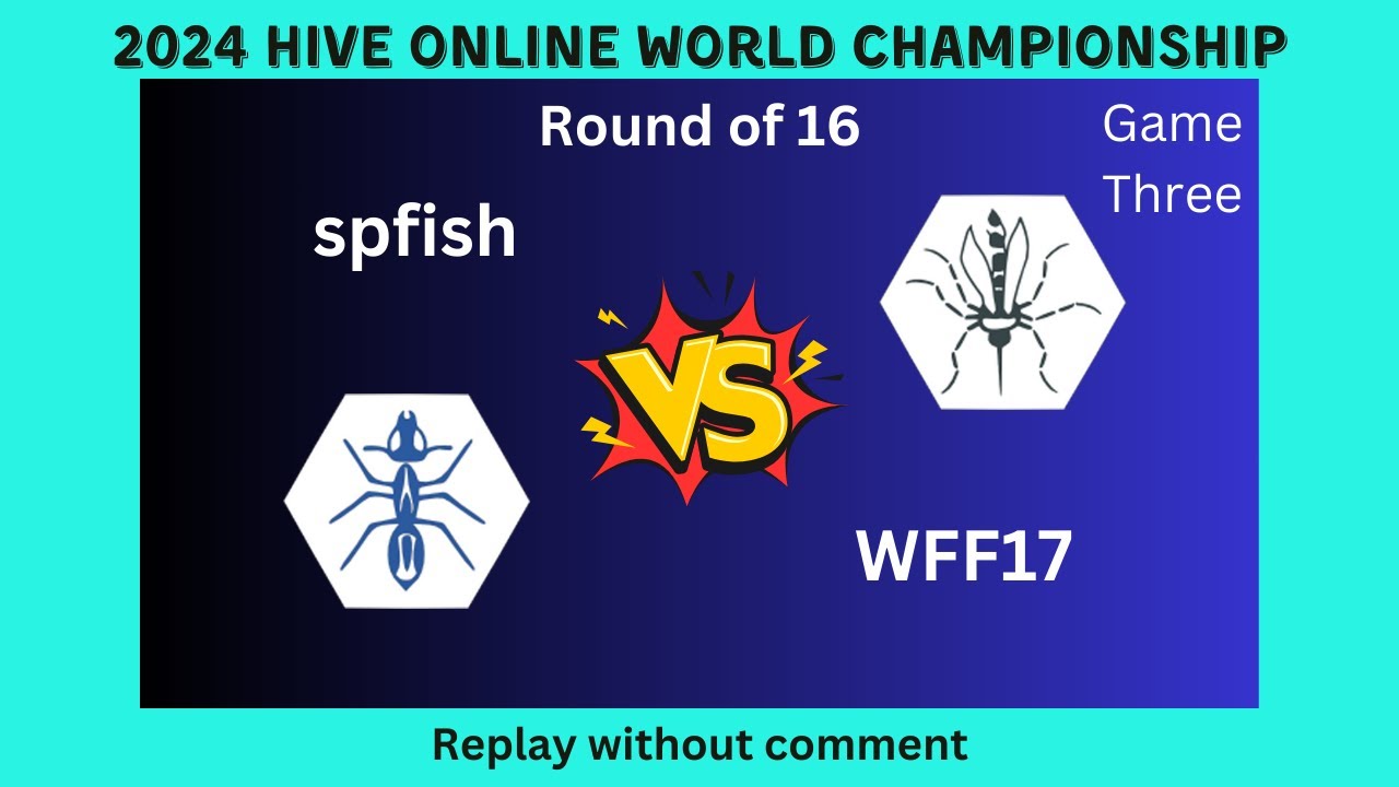spfish vs WFF17 - Game 3 - Round of 16 - 2024 Hive Online World Championship - YouTube