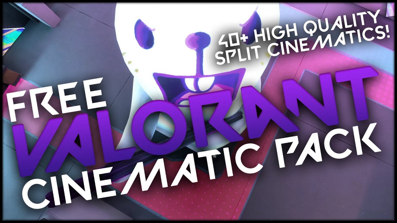 Valorant 1440p Cinematic Pack SPLIT #1 (40+ Cinematics) [FREE Download ...