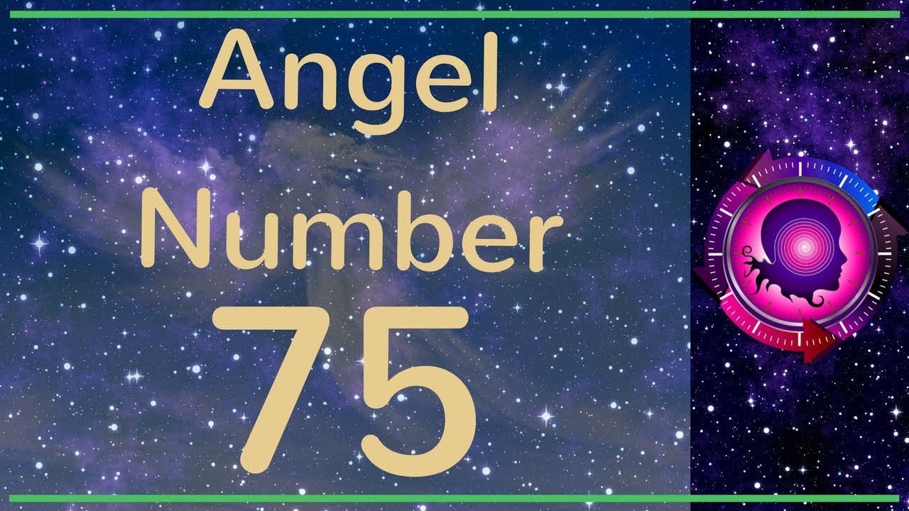 Angel Number 75: The Meanings of Angel Number 75 - YouTube