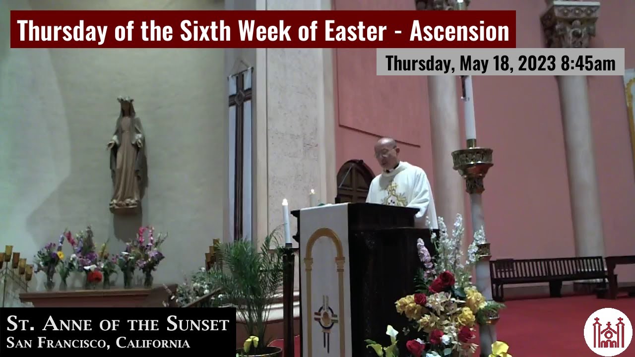 Thursday of the Sixth Week of Easter - Ascension Thursday, May 18, 2023 ...