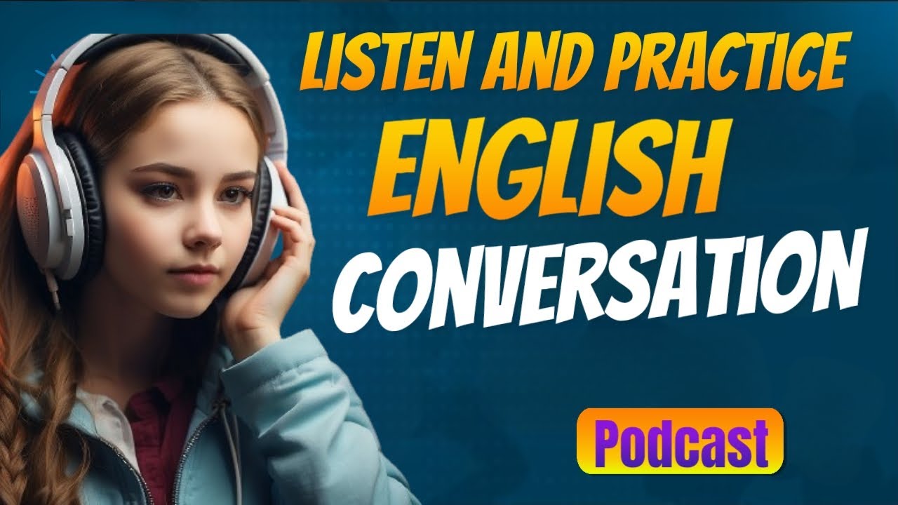 Listen and Practice English Conversation | Learn English With Podcast ...