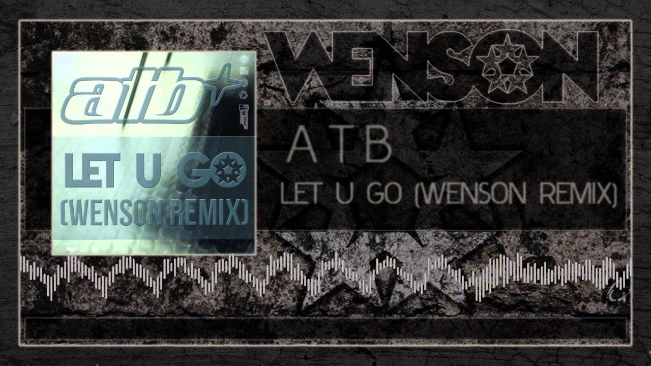 ATB - Let U Go (Wenson Remix) - YouTube