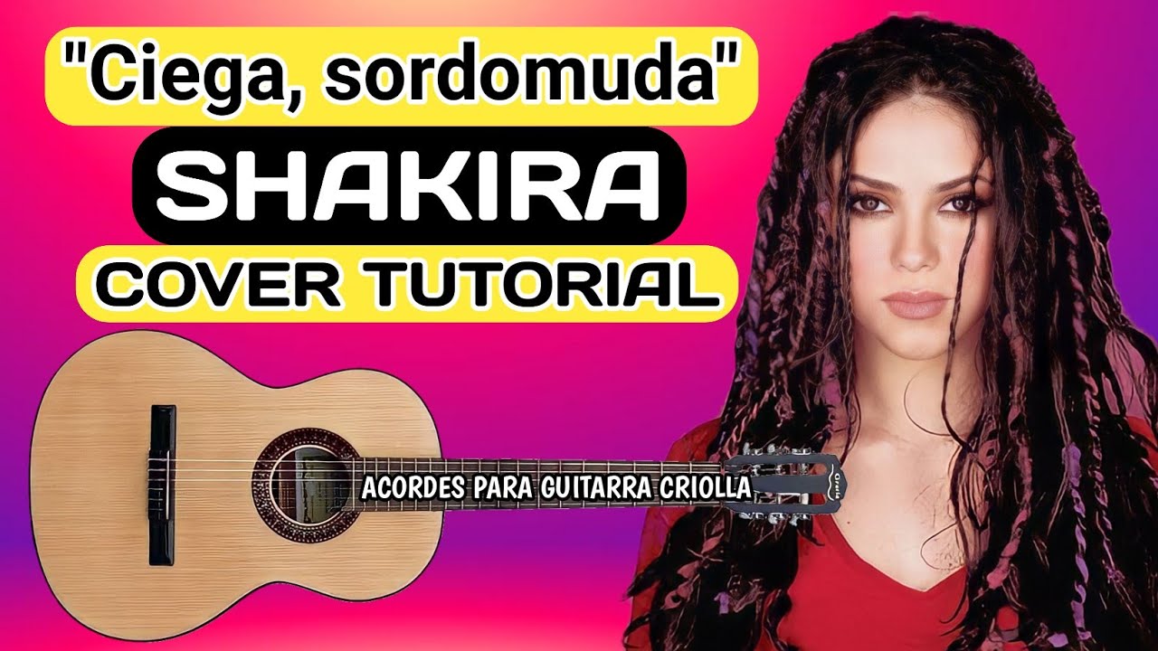 Cómo tocar Shakira Ciega sordomuda con guitarra criolla Acordes Cover ...