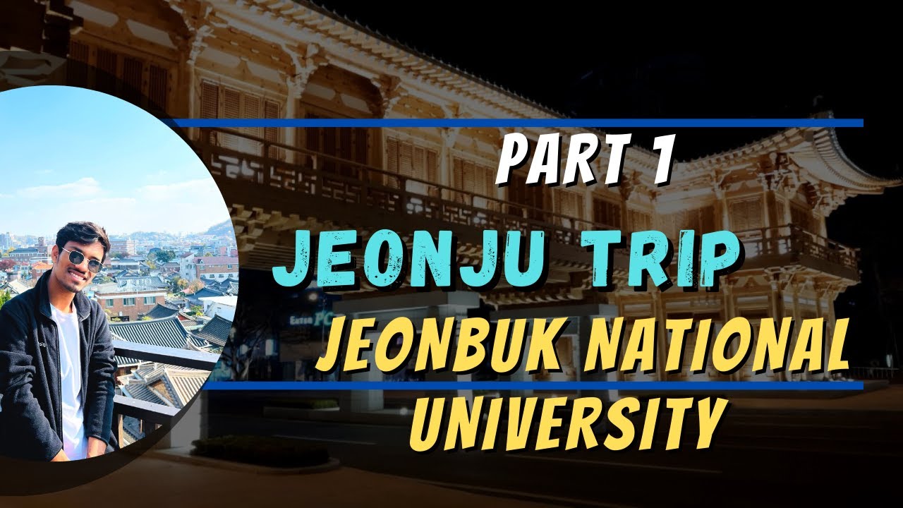 Trip to Jeonju , South Korea🇰🇷/#Jeonbuk National University/ Unknown ...
