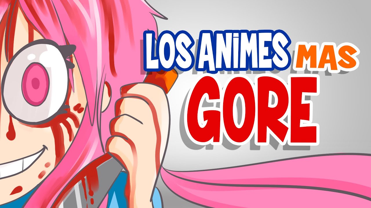 LOS ANIMES GORE MAS FAMOSOS DE LA HISTORIA - YouTube