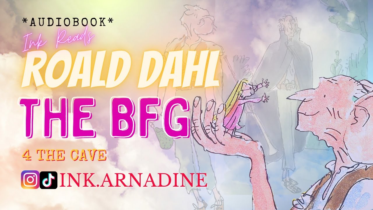 The BFG - Roald Dahl - Chapter 4 The Cave #inkreads #audiobook # ...