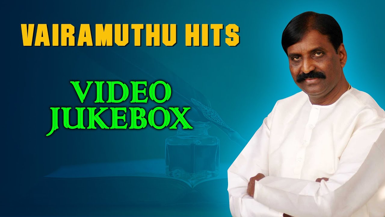 Vairamuthu Hits | Kaviperarasu Vairamuthu Songs | Vairamuthu Songs ...