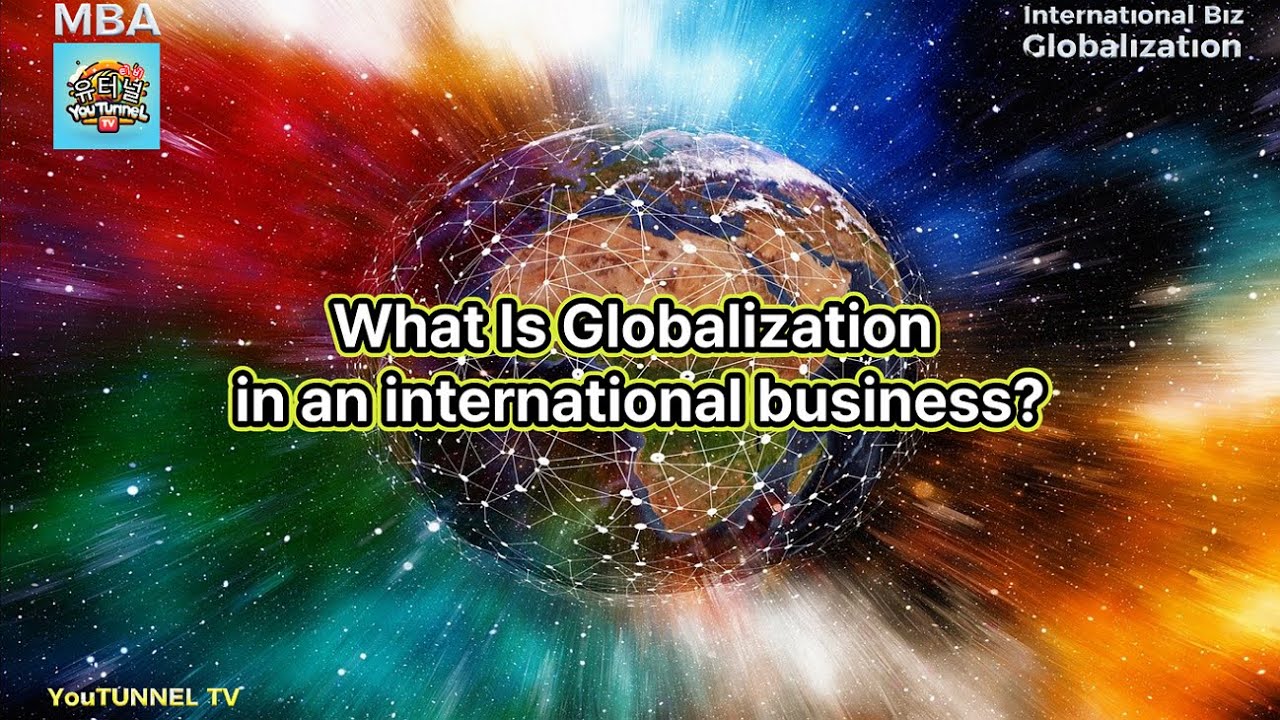 MBA, International Business 🌐| 🌍What is a Globalization ? (1)The ...