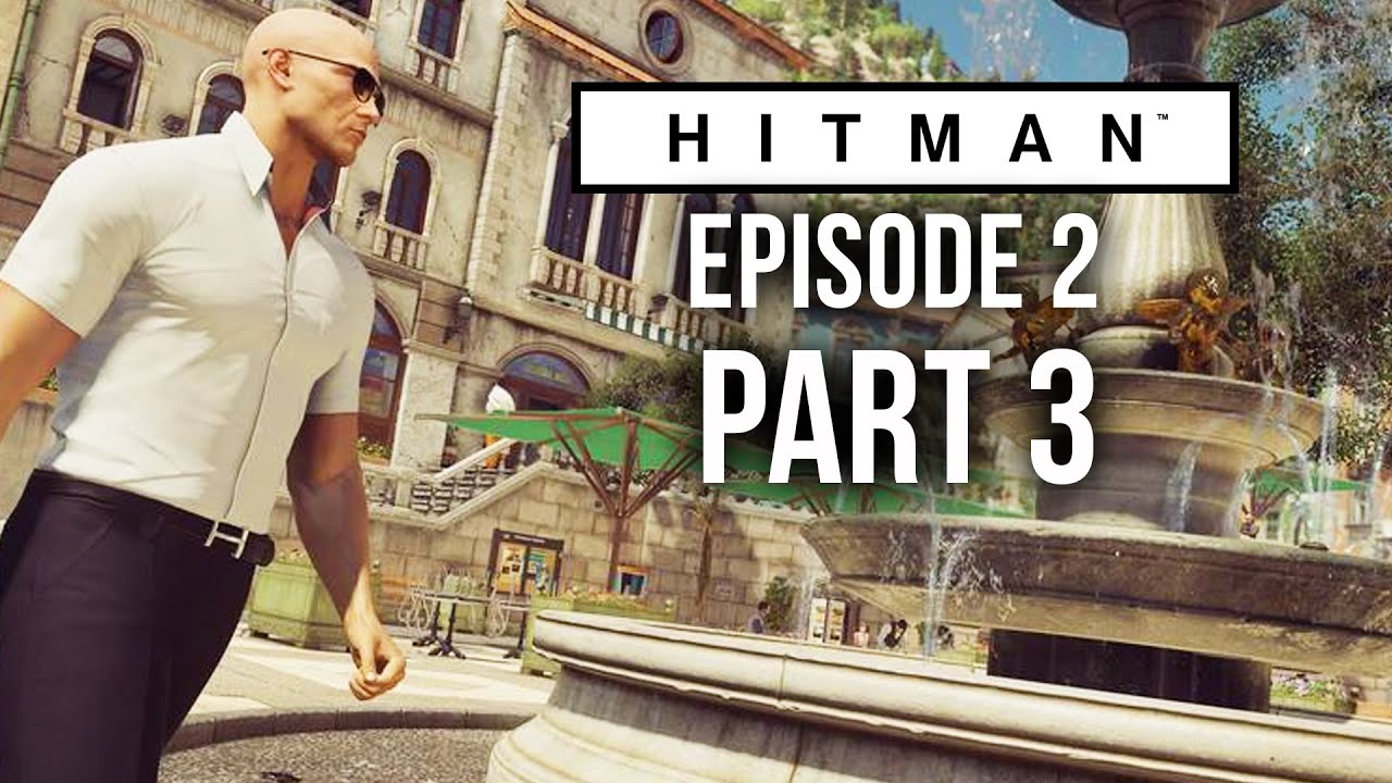 Hitman 2016 Gameplay Walkthrough Part 3 - SAPIENZA (EPISODE 2) NEW ...