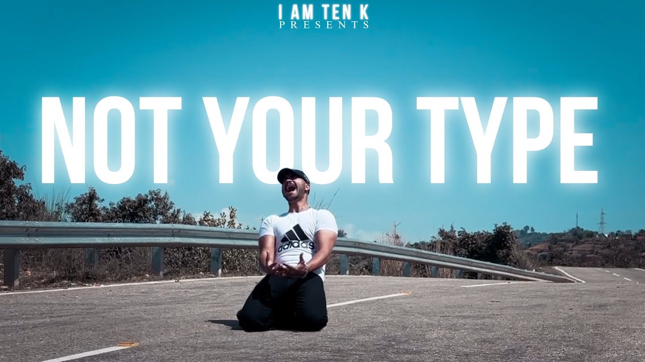 TEN K - NOT YOUR TYPE (Official Music Video) - YouTube