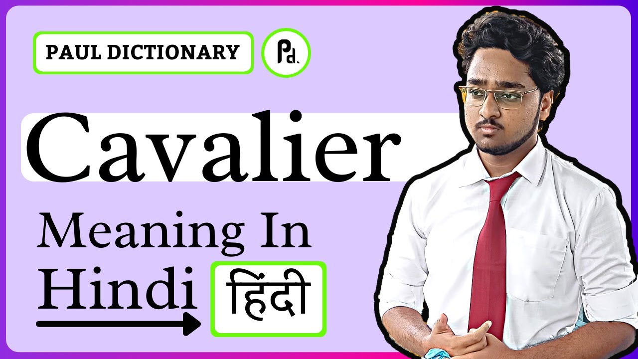 Cavalier Meaning in Hindi/Urdu | Meaning of Cavalier | Cavalier ka ...