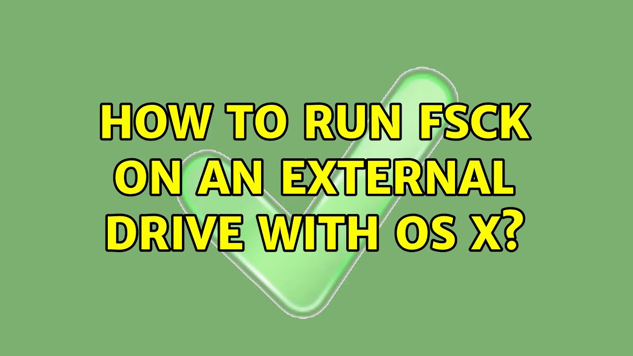 How To Run Fsck On An External Drive With OS X 4 Solutions YouTube How To Run Fsck On An External Drive With OS X 4 Solutions YouTube