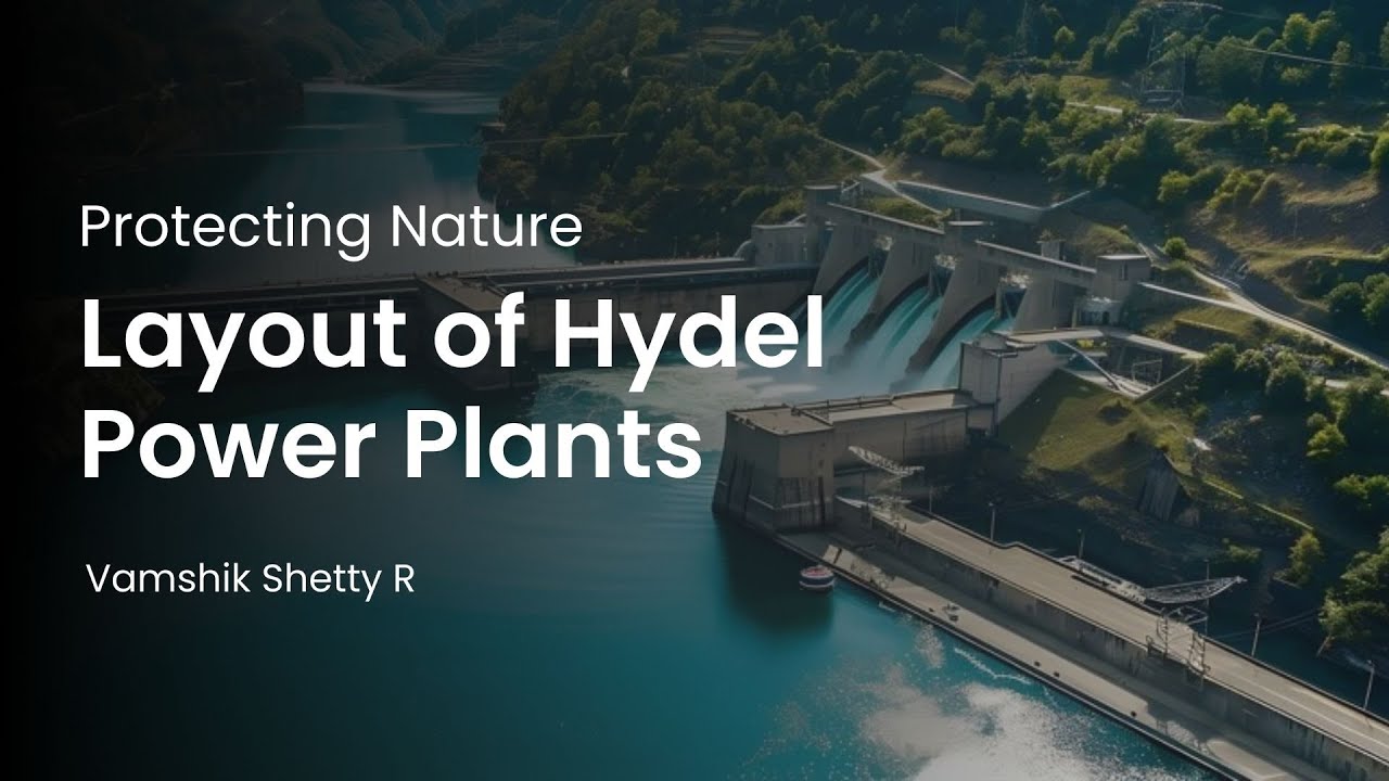 Layout of Hydel Power Plants | Renewable Energy and Power Plants | SVCE ...