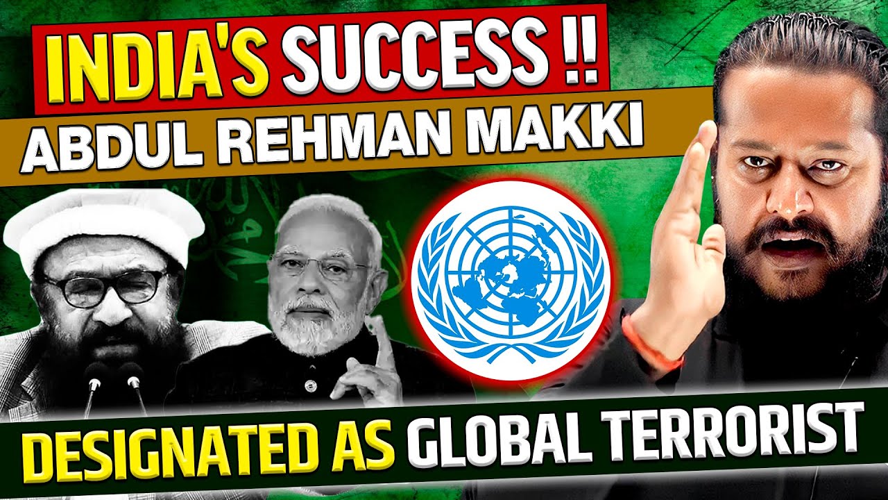 UN Designates Abdul Rehman Makki as Global Terrorist | Is it a Victory ...