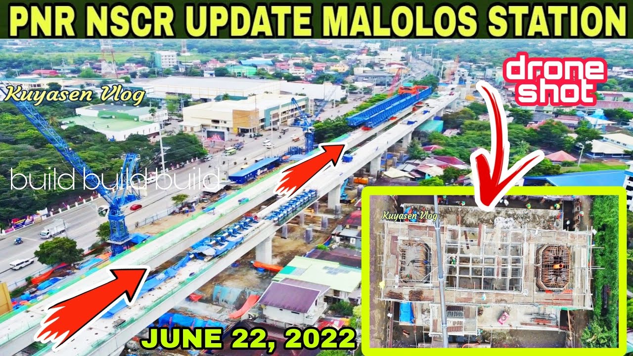 PNR NSCR UPDATE MALOLOS STATION | JUNE 22, 2022 | build build build ...