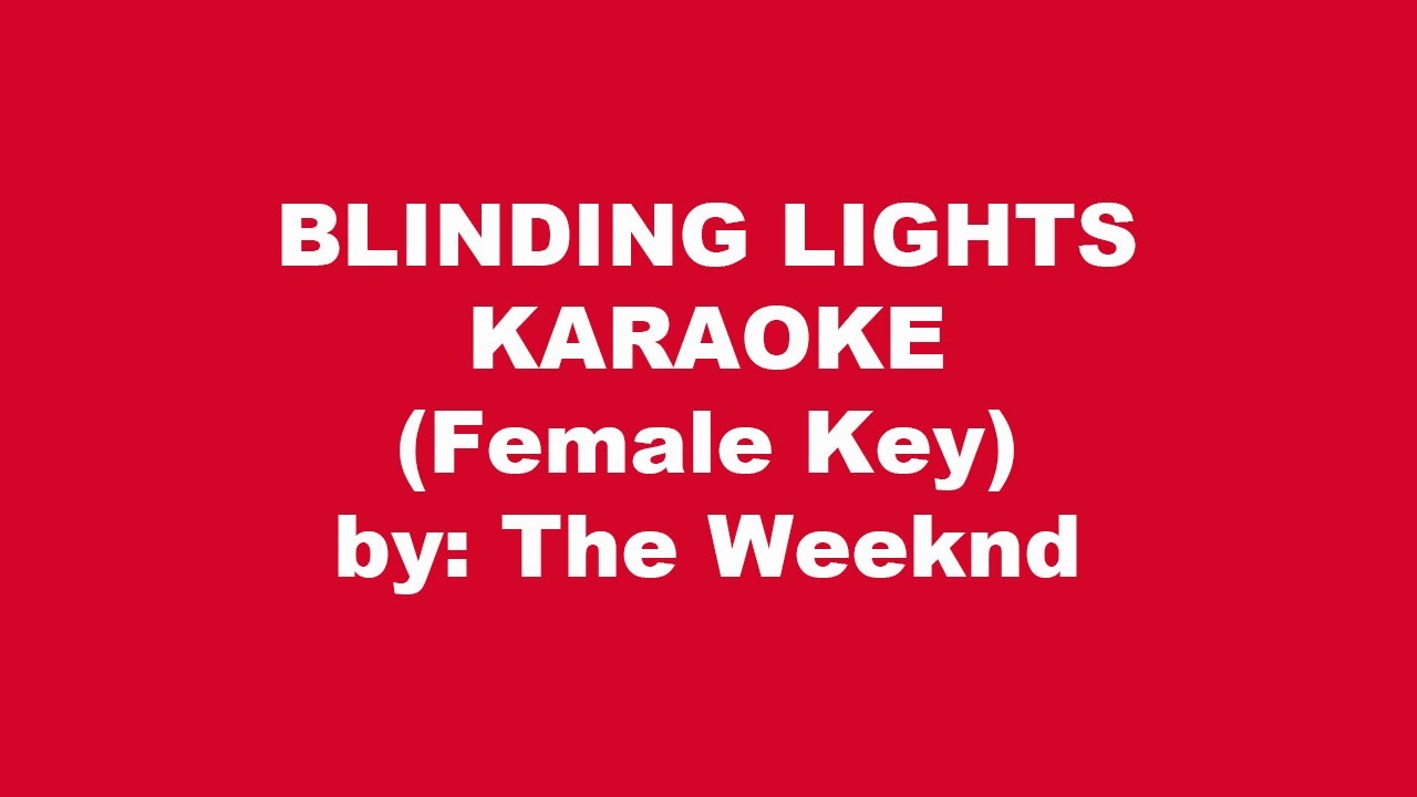 The Weeknd Blinding Lights Karaoke Female Key - YouTube