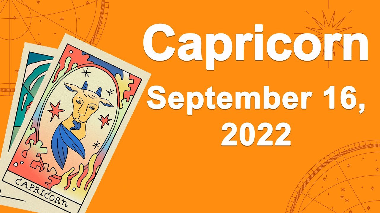 Capricorn horoscope for today September 16 2022 ♑️ Finally It Happens ...