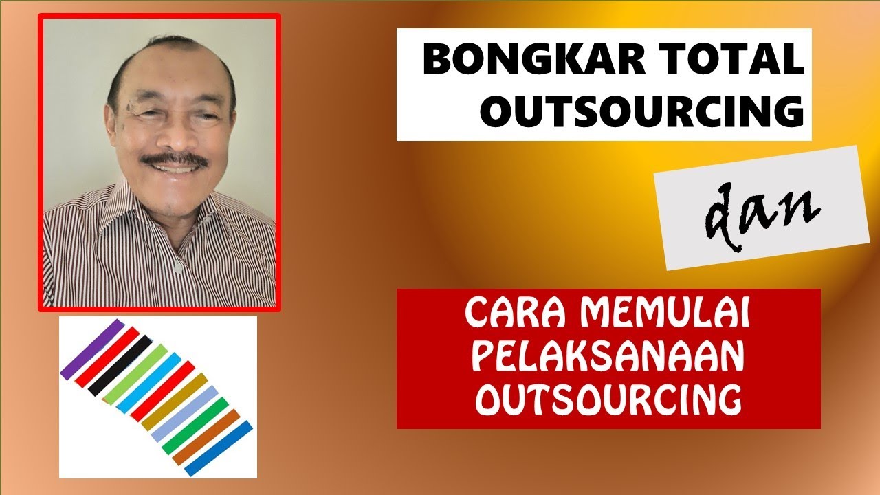 BONGKAR TOTAL OUTSOURCING DAN CARA MEMULAI PELAKSANAAN OUTSOURCING. - YouTube