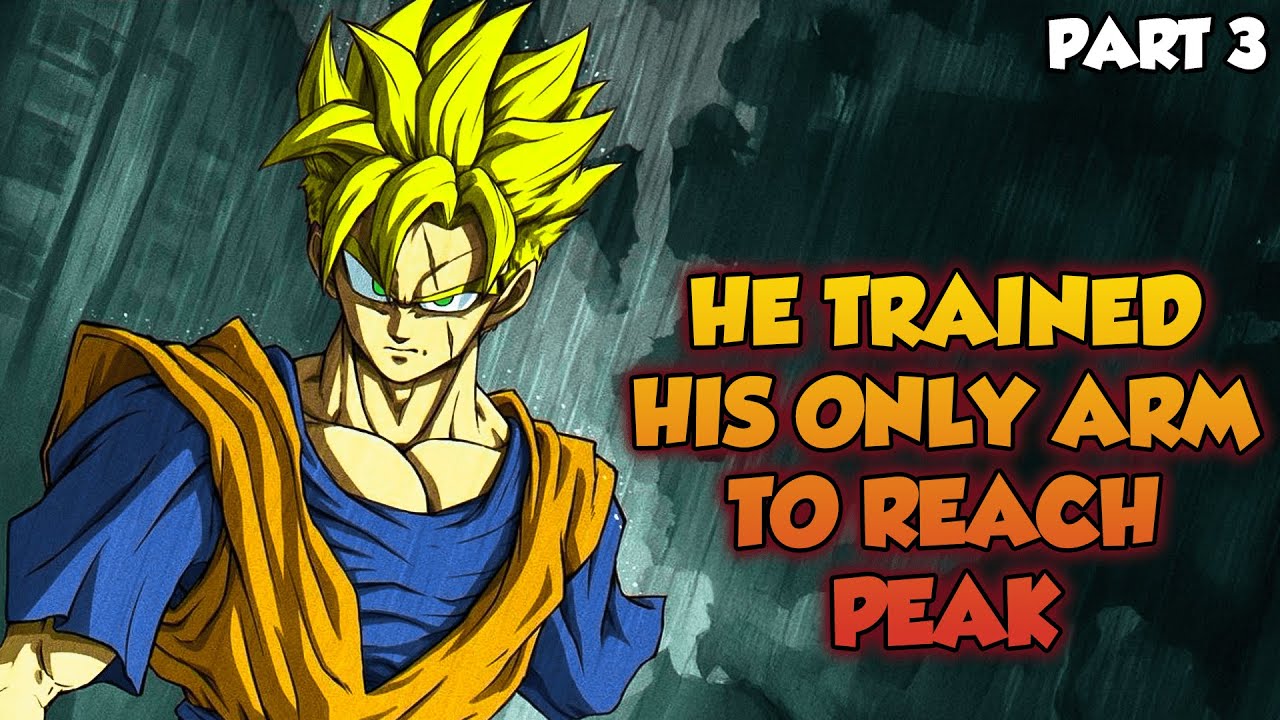 Dragon Ball: He Trained His Only Arm to Reach the Peak Part 3 - YouTube