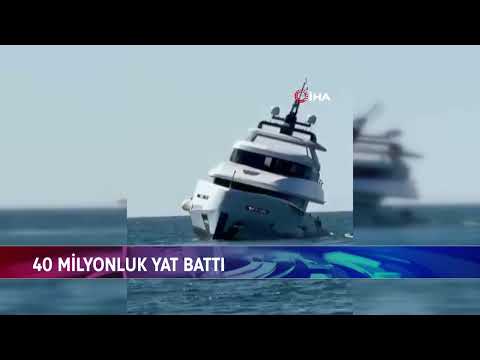 40 MİLYONLUK YAT BATTI