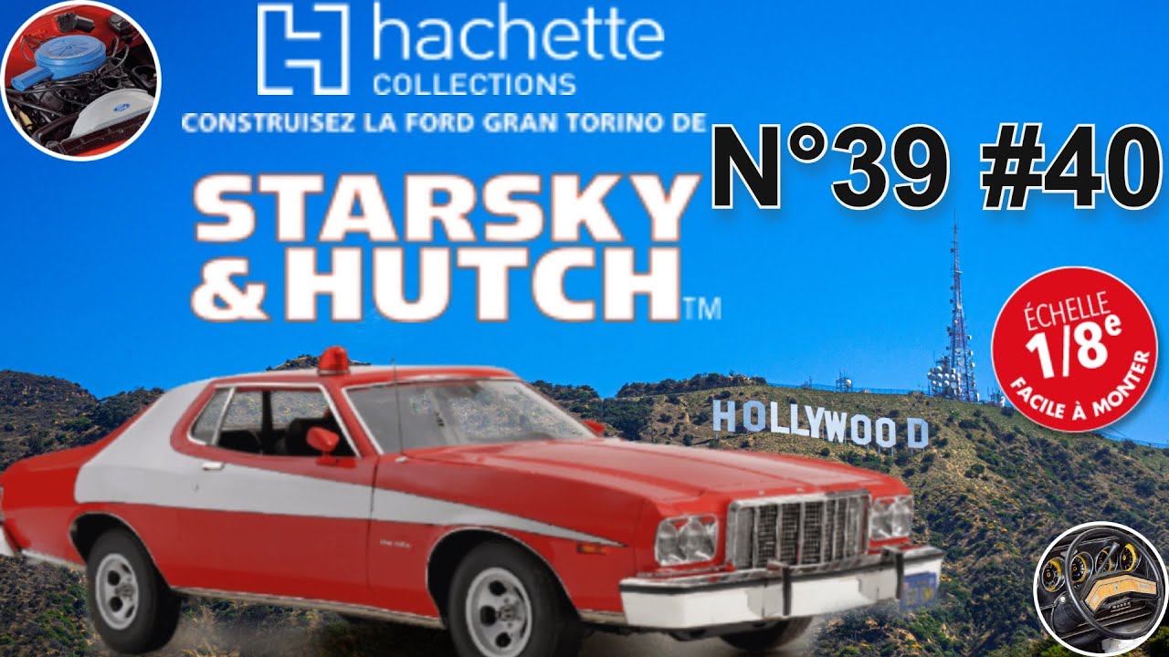 STARSKY & HUTCH N°39 ET 40 CONSTRUIRE LA FORD GRAND TORINO ZEBRA 3 ...