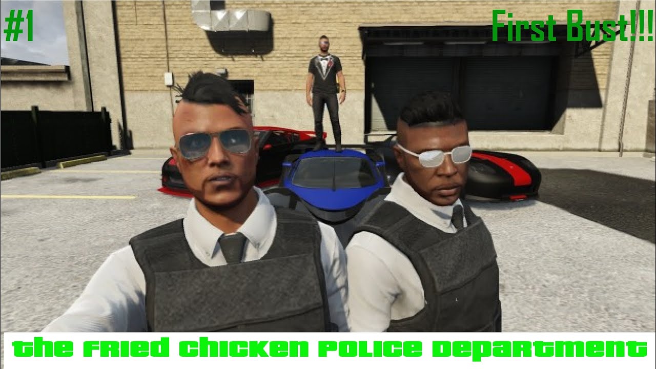 GTA V - FCPD (Fried Chicken Police Department) First BUST!?!?! Ft Taye ...