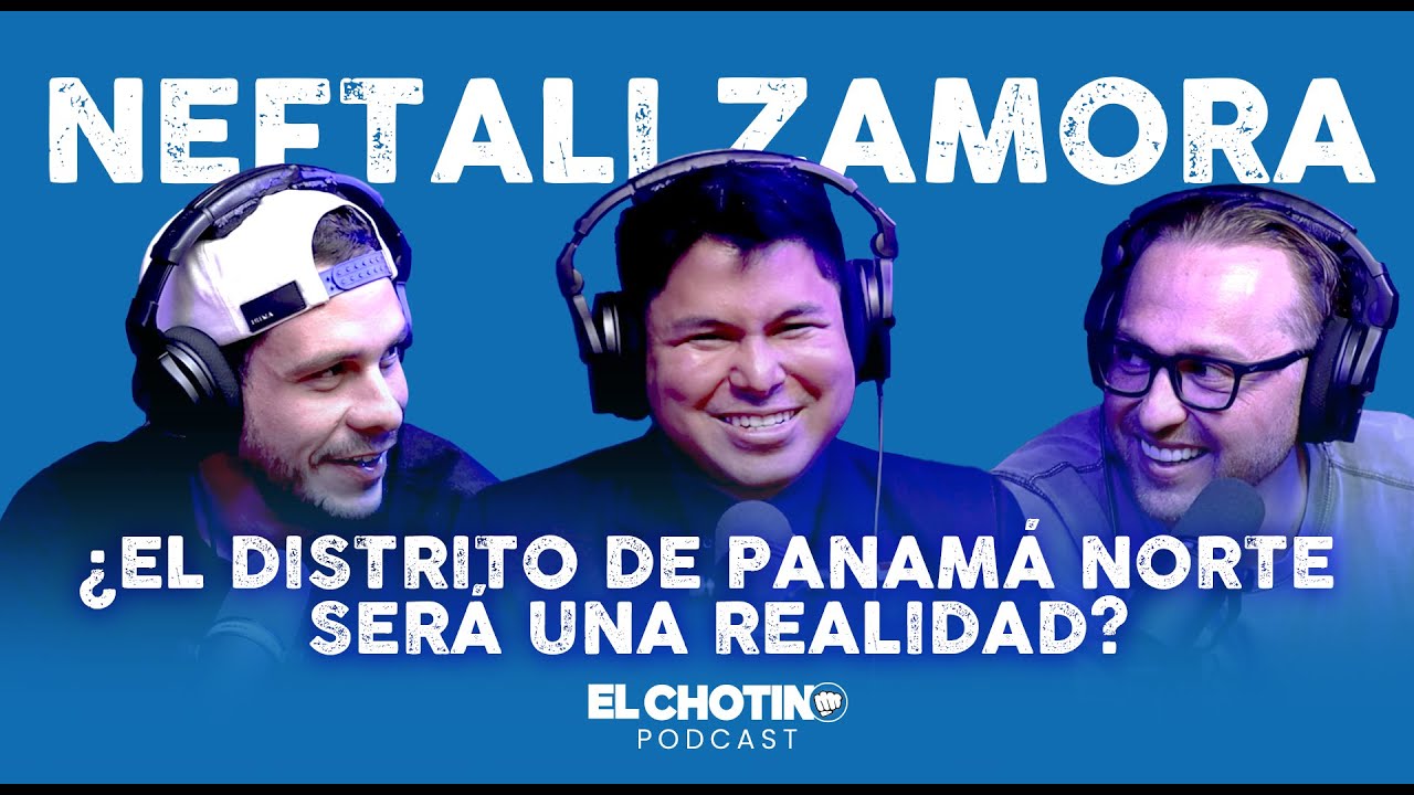 Podcast #6 – Neftali Zamora: ¿El Distrito de Panamá Norte será una ...