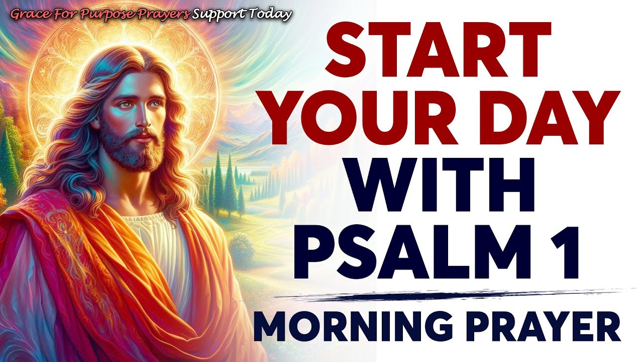 Morning Prayer With Psalm 1 | A Powerful Prayer to Stay Rooted in God’s ...