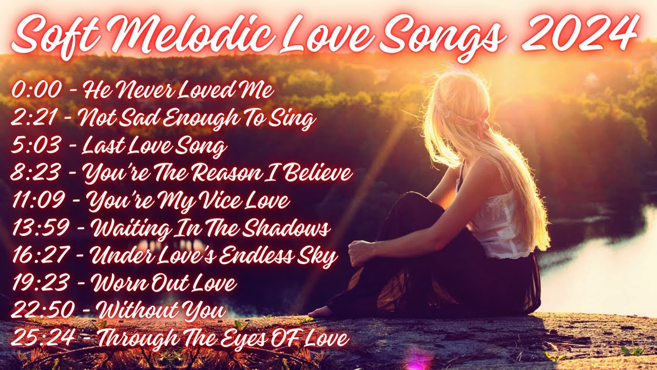 2024's MOST ROMANTIC Soft Melodic Love Songs - YouTube