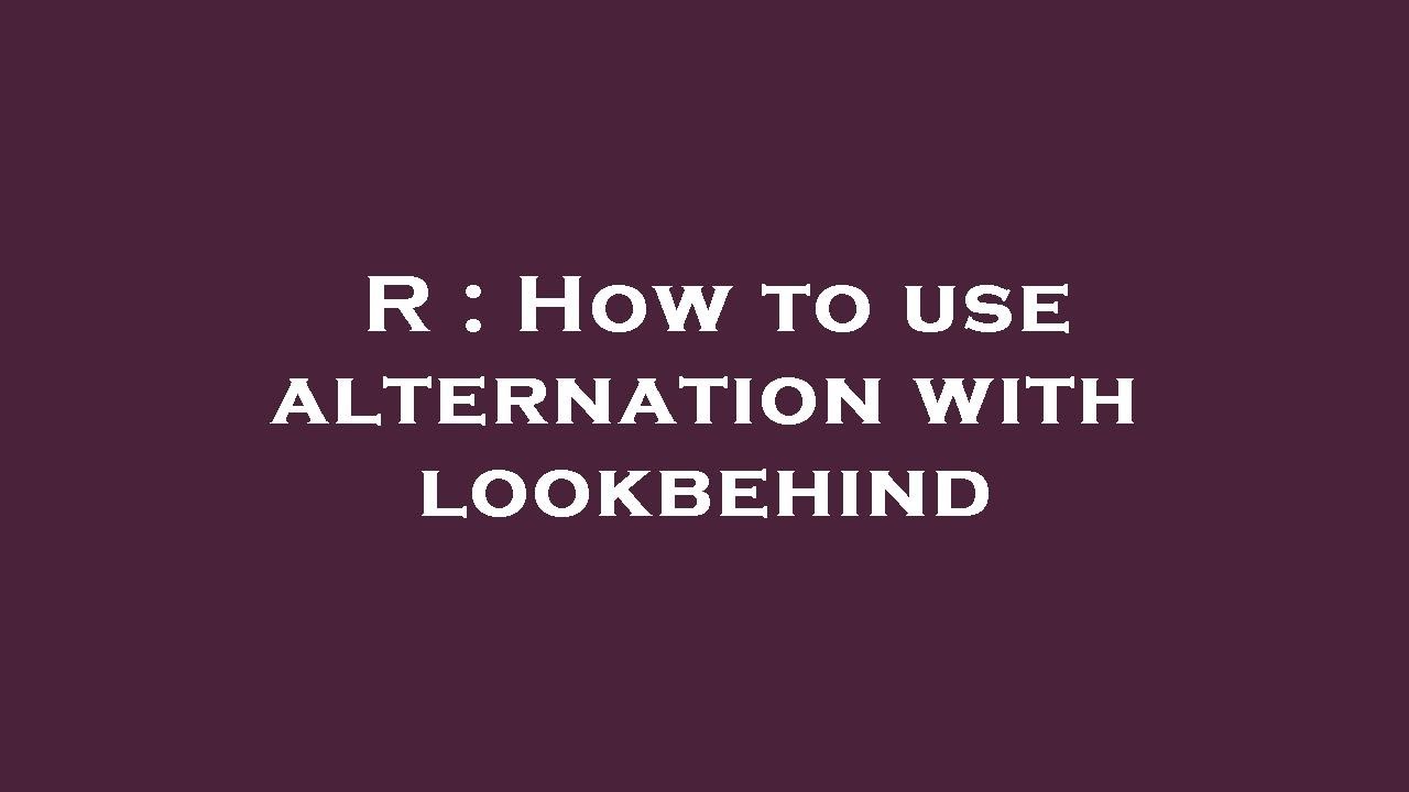 R : How to use alternation with lookbehind - YouTube