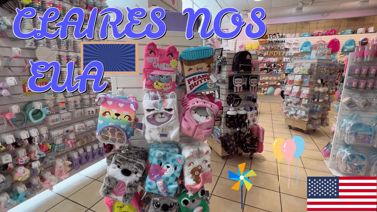 TOUR PELA CLAIRE'S NOS EUA #claire´s #brinquedos #acessorios - YouTube