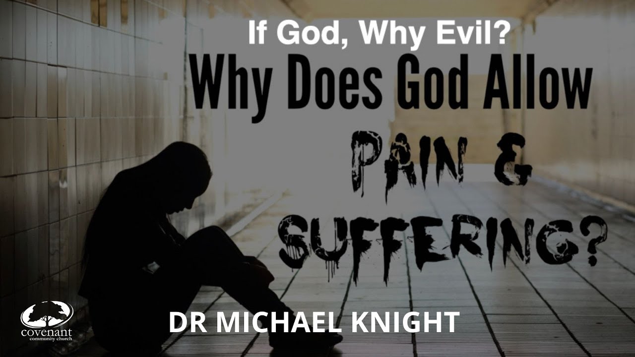 If God Is Good, Why Is There Evil? - Dr. Michael Knight - YouTube