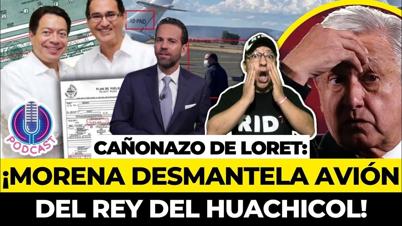 ¿Por qué desmantelan el avión del Rey del Huachicol? ... revela Loret de Mola - YouTube