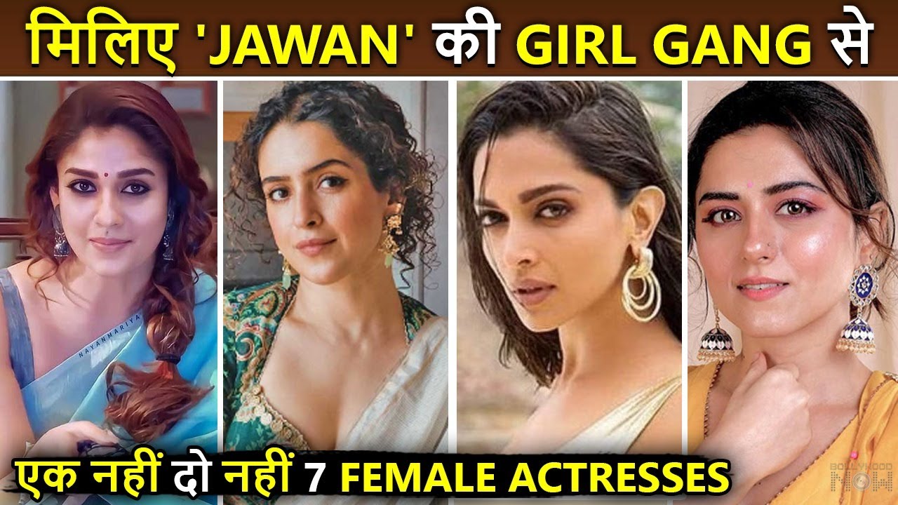 Powerful Female Cast of Jawan | Deepika, Nayanthara, Priya Mani, Saniya ...