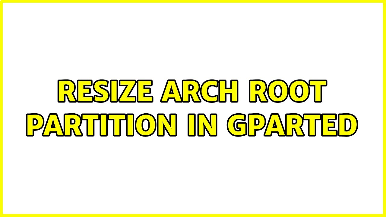 Resize Arch Root Partition In Gparted YouTube Resize Arch Root Partition In Gparted YouTube