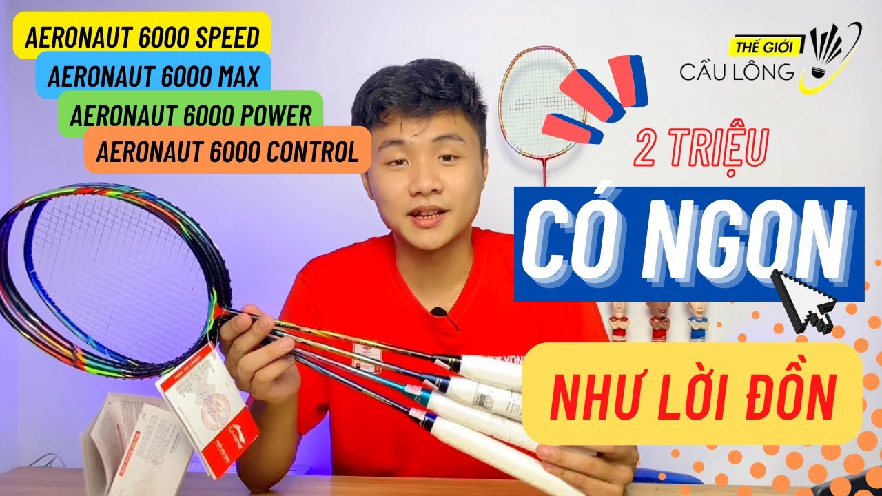 Lining Aeronaut 6000 series tầm 2 triệu có ngon như lời đồn? Phân khúc ...