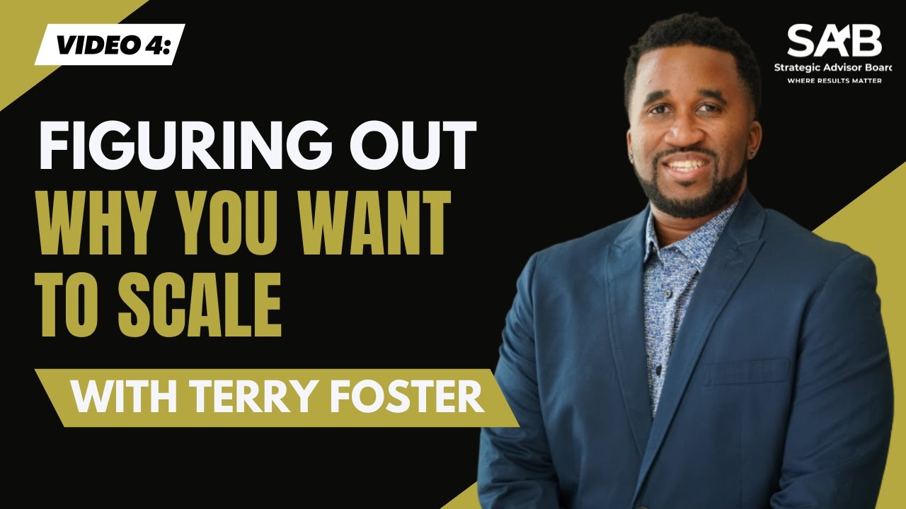 Figuring Out Why You Want to Scale - Your Business Won’t Scale Itself with Terry Foster | Video ...