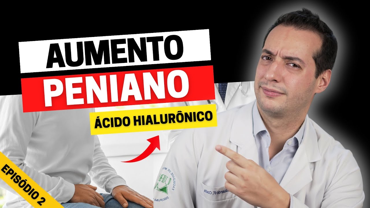 COMO FUNCIONA O PROCEDIMENTO DE AUMENTO PENIANO COM ÁCIDO HIALURÔNICO ...