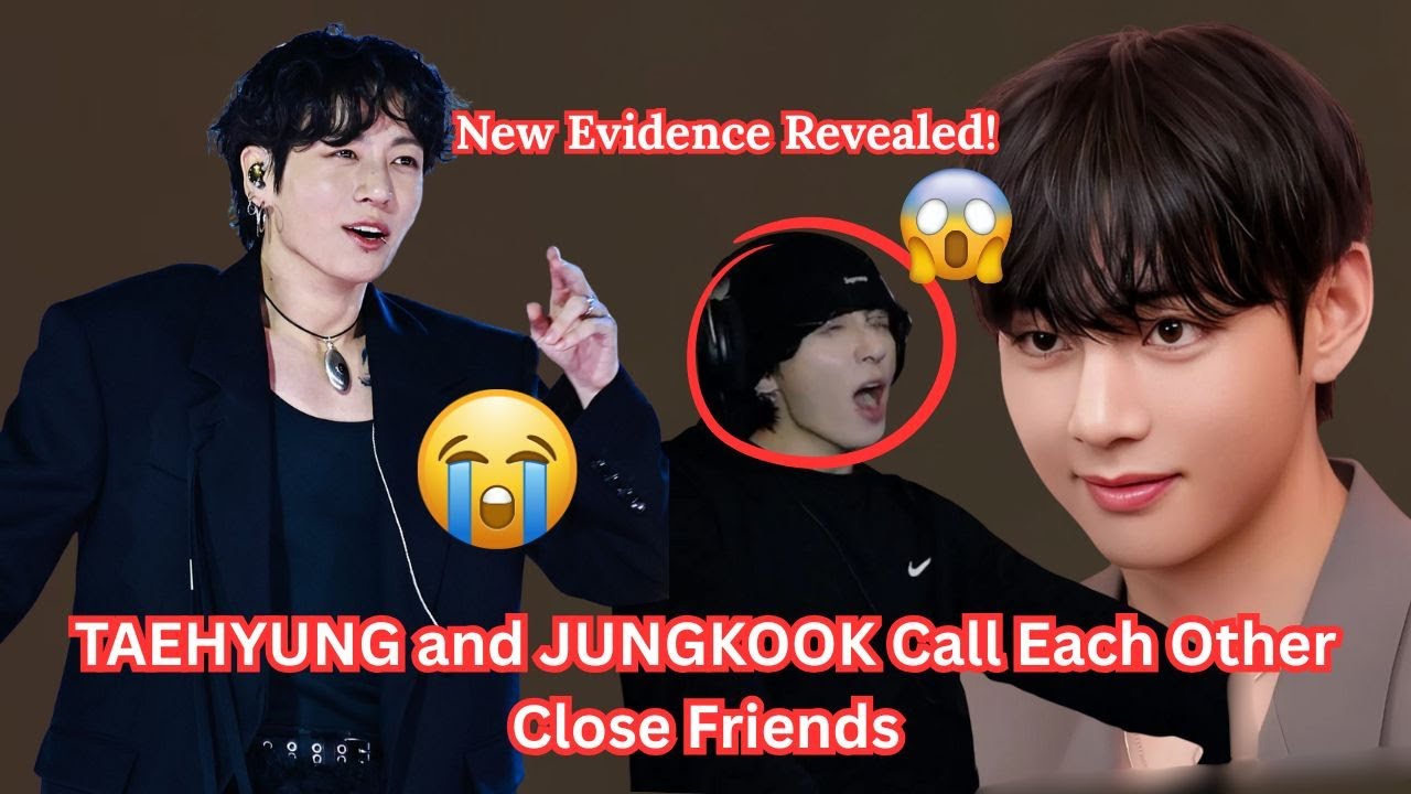 💖TAEHYUNG and JUNGKOOK Call Each Other “Close Friends”? Evidence of ...
