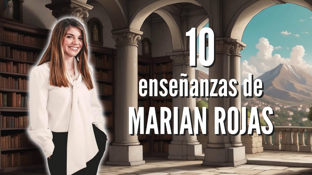 10 ENSEÑANZAS DE MARIAN ROJAS - YouTube