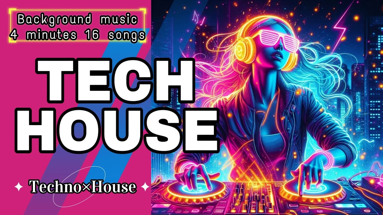 TECH HOUSE MIX 2024 / 4 minutes 16songs /【background music】【作業用BGM ...