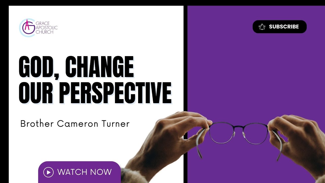 God, change our perspective! | Grace Apostolic Church | Sermon October ...