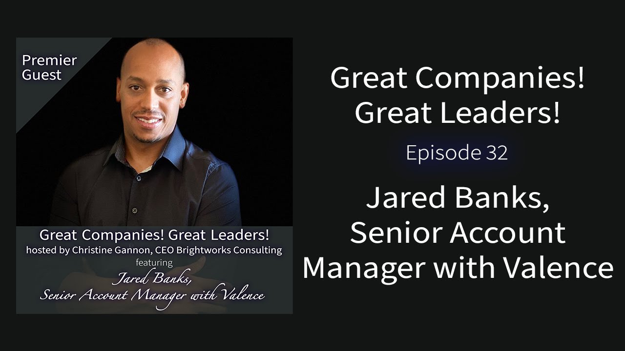 Great Companies! Great Leaders! with Jared Banks, Senior Account ...