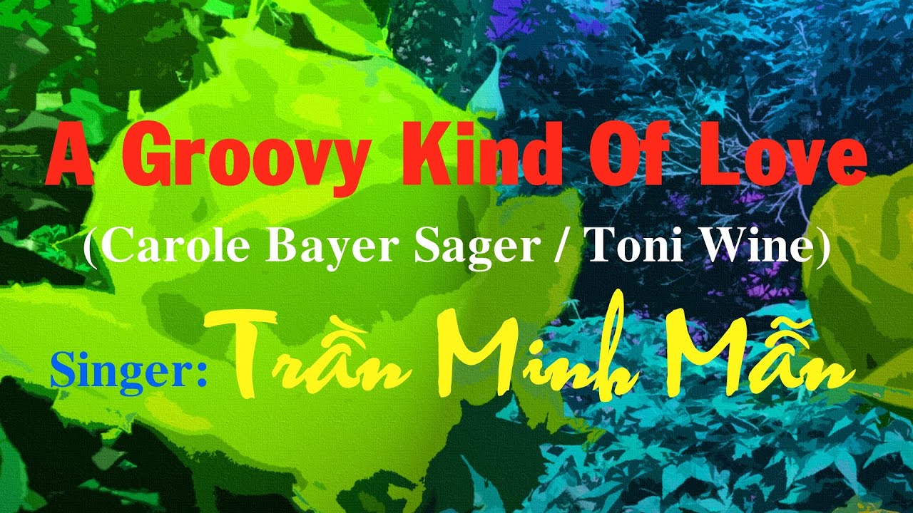 A GROOVY KIND OF LOVE (Carole Bayer Sager / Toni Wine) - Singer(Tiếng ...