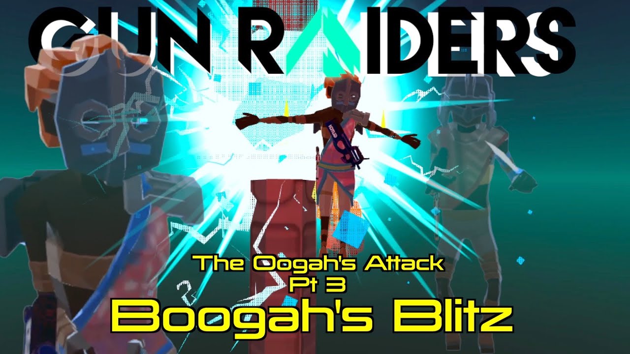 Gun Raiders The Series: The Oogah's Attack pt 3: Boogah's Blitz (1,000 ...